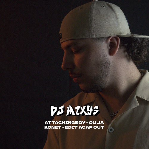 Stream ATTACHINGBOY - OU JA KONET - EDIT ACAP OUT By Mixys by DJ MIXYS ...
