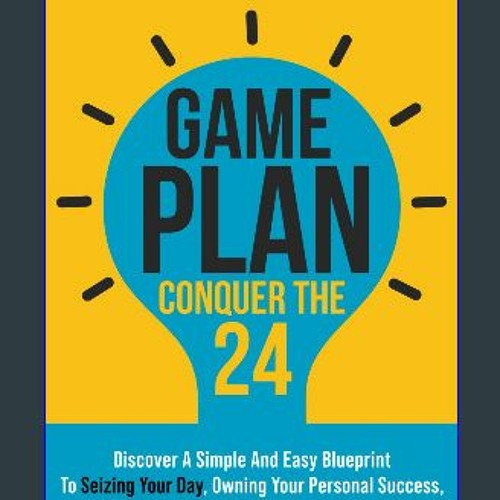 Stream [read Pdf] ⚡ Game Plan Conquer The 24 Discover A Simple And