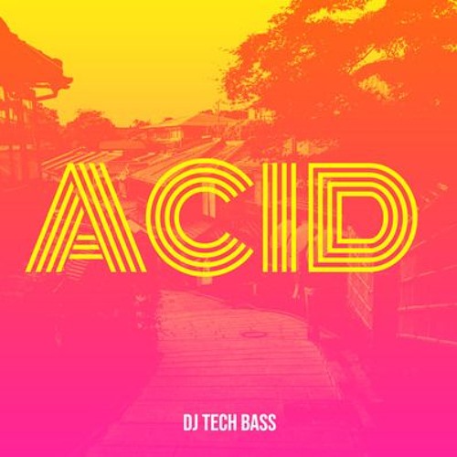 Stream Dj Tech Bass ACID by DJ TECH BASS | Listen online for free on ...