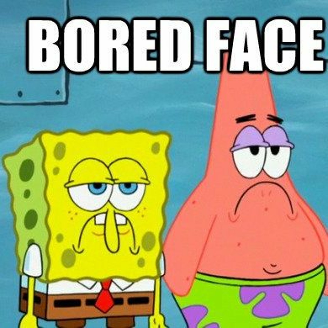 Spongebob Bored Face