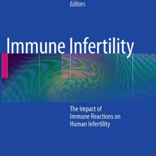 Stream #) Immune Infertility, The Impact of Immune Reactions on Human ...