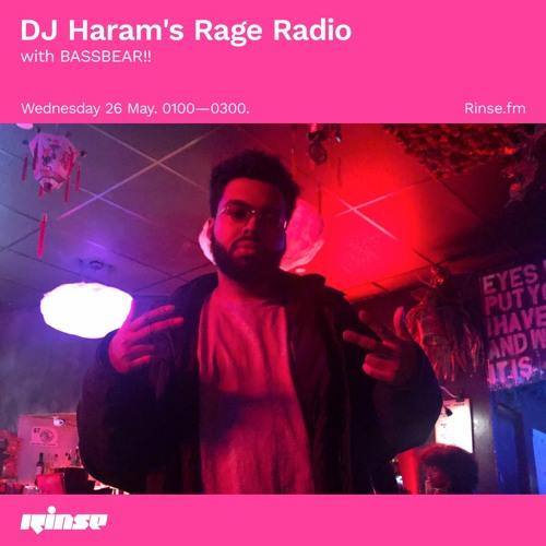 Stream DJ Haram's Rage Radio with BASSBEAR!! - 27 May 2020 by Rinse FM ...