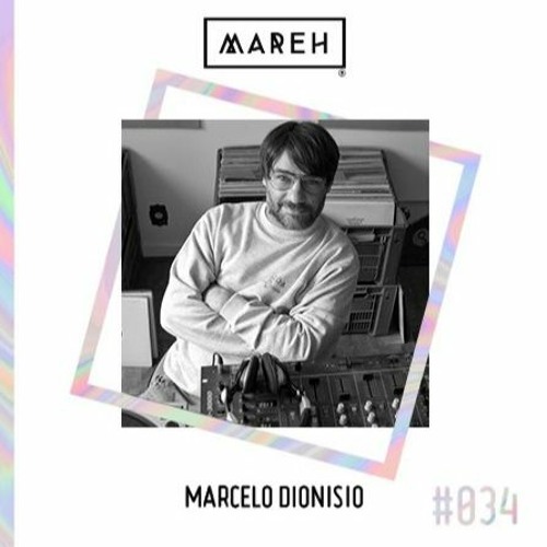Stream Mareh Mix - Episode #34: Marcelo Dionisio by Mareh Music ...