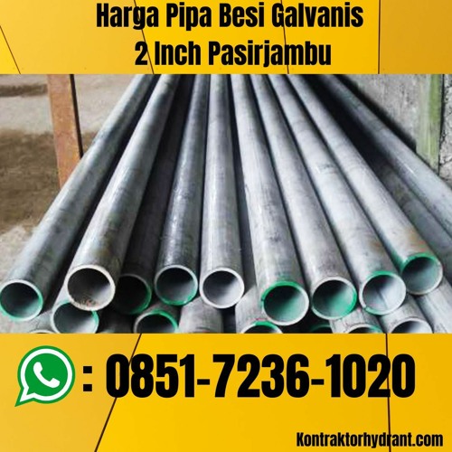 Stream BERGARANSI, 0851-7236-1020 Harga Pipa Besi Galvanis 2 Inch Pasirjambu by Biaya Pemasangan ...