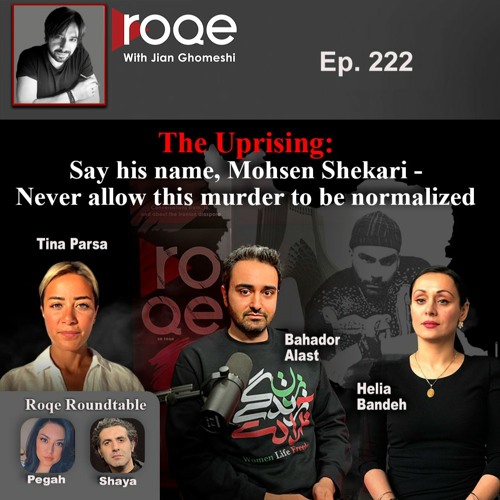 Stream Roqe Ep#222 - The Uprising: Say his name, Mohsen Shekari – never ...