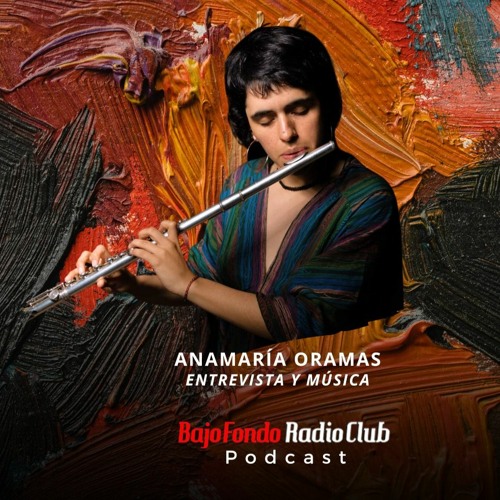 Stream ANAMARÍA ORAMAS entrevista BAJO FONDO RADIO CLUB by ...