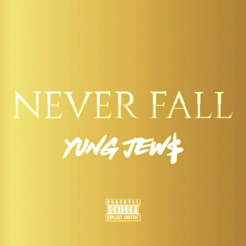 Stream Yung Jew$ | Listen to Never Fall playlist online for free on ...