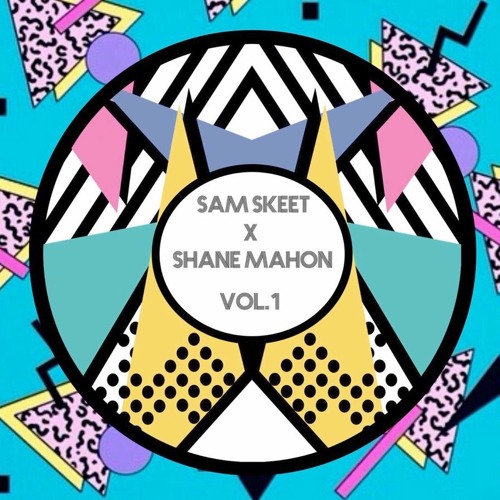 Stream Sam Skeet | Listen to Sam Skeet x Shane Mahon - Vol.1 playlist ...