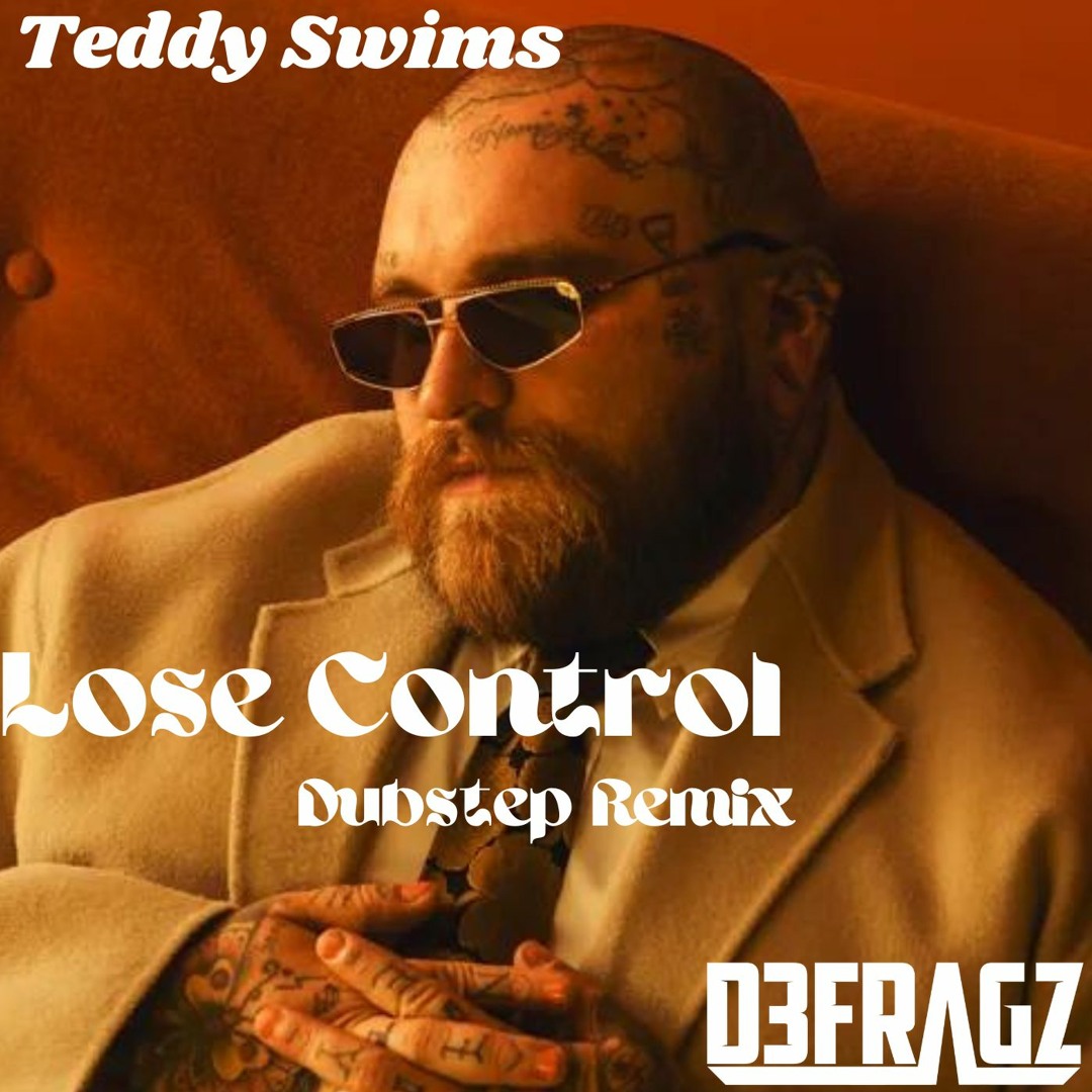 Stream Teddy Swims - Lose Control (Defragz Dubstep Remix)[FREE DOWNLOAD ...