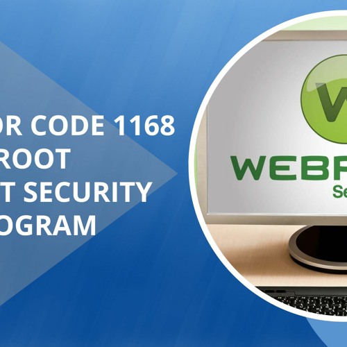 Stream How To Fix Error Code 1168 On Web Root Internet Security Plus Program By