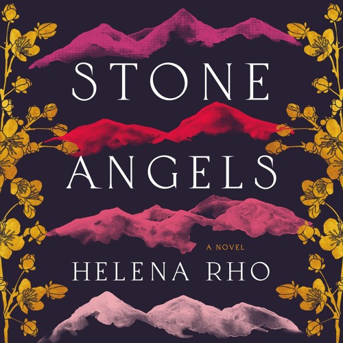 Stream Stone Angels By Helena Rho, Read By Greta Jung and Helena Rho ...
