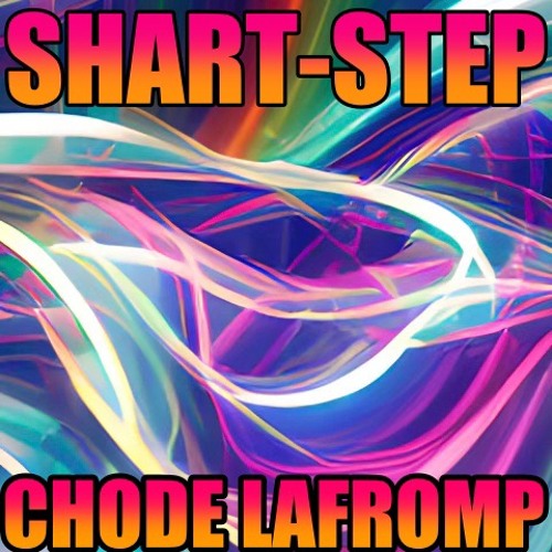 Stream Shart-Step by CHODE LAFROMP | Listen online for free on SoundCloud