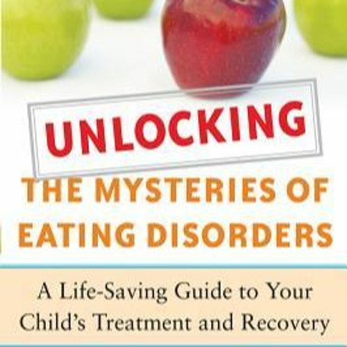 Stream Unlocking the Mysteries of Eating Disorders: A Life-Saving Guide ...
