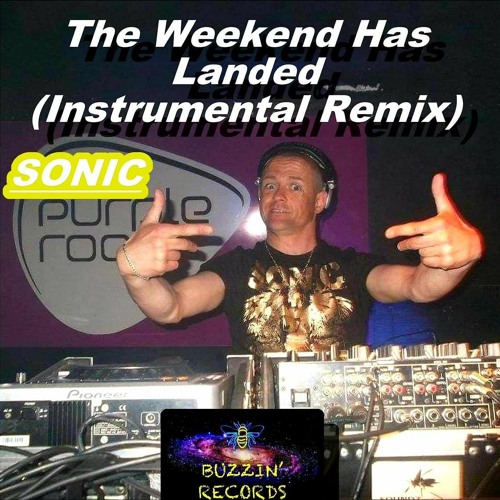 Stream SONIC - The Weekend Has Landed (Instrumental Remix) [OUT NOW ...