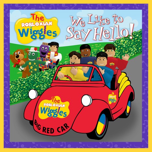 Stream We Like To Say Hello by The Robloxian Wiggles | Listen online ...