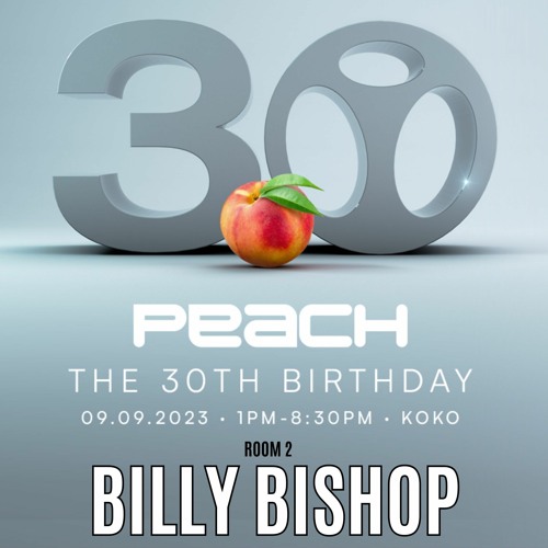 Stream BILLY BISHOP - Room 2 - PEACH 30TH BIRTHDAY KOKO 09.09.2023 by ...
