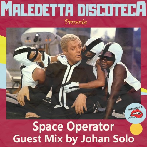 Stream "SPACE OPERATOR" GUEST MIX by JOHAN SOLO by Maledetta Discoteca | Listen online for free ...