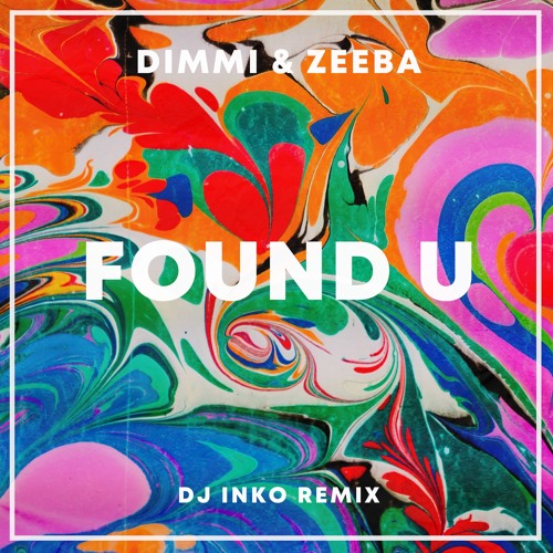 Stream DIMMI & Zeeba - Found U (DJ Inko Remix) by DJ INKO REMIXES ...