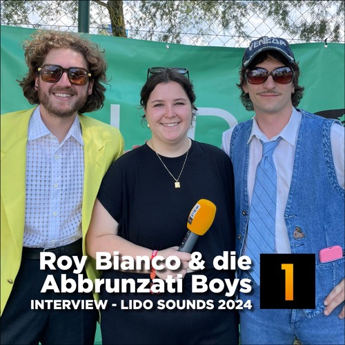 Stream episode Lido Sounds 2024 - Roy Bianco und Abbrunzati Boys im ...