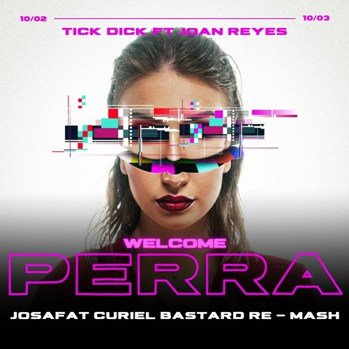 Stream Tick Dick Ft Joan Reyes - Welcome Perra (Josafat Curiel Bastard ...