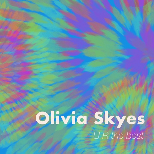 Stream U R the Best by Olivia Skyes | Listen online for free on SoundCloud