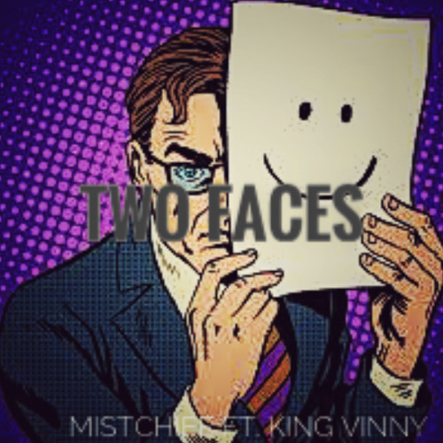Stream Two Faces (Mistchief ft King Vinny) by King Vinny | Listen ...