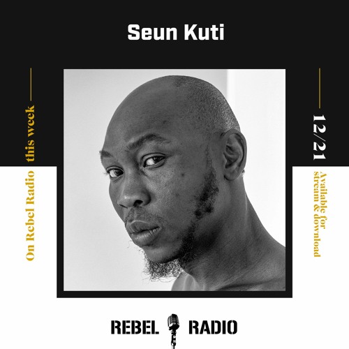 Stream episode Seun Kuti: Musicianship + Ideology by Rebel Radio podcast | Listen online for ...