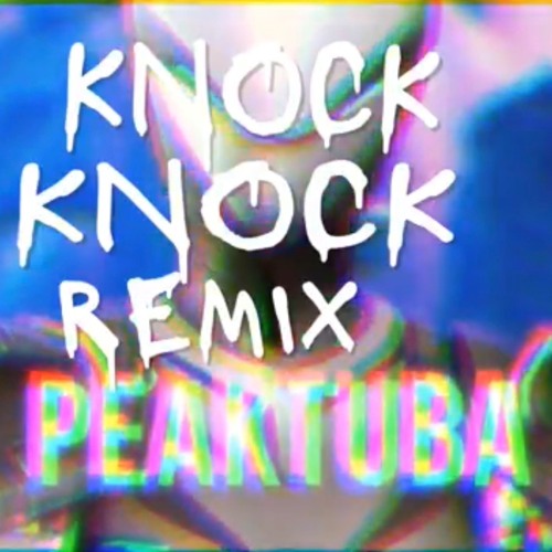 Stream Knock Knock (PeakTuba,VERIFYD,Lil Laurel by PeakTuba | Listen ...