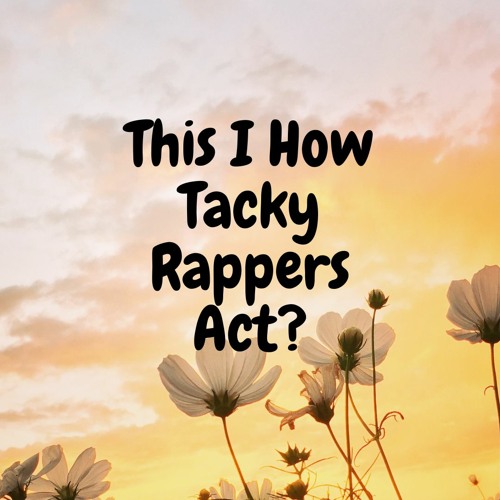 Stream Wol Ding - This Is How Tacky Rappers Act? by Wol | Listen online ...