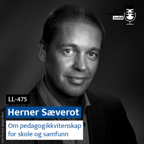 Stream episode LL-475: Herner Sæverot om pedagogikkvitenskap for skole ... Stream episode LL-475: Herner Sæverot om pedagogikkvitenskap for skole ...