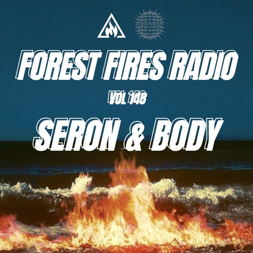 Stream VOL 148 - SERON & BODY by FOREST FIRES RADIO | Listen online for ...