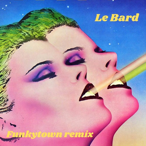 Stream Le Bard Funkytown Remix Techno By Le Bard Listen Online