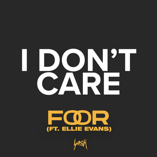 I Don't Care (feat. Ellie Evans) - Listen to music