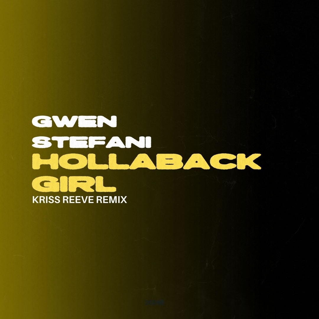 Stream Gwen Stefani - Hollaback Girl (Kriss Reeve Remix) by KRISS REEVE ...