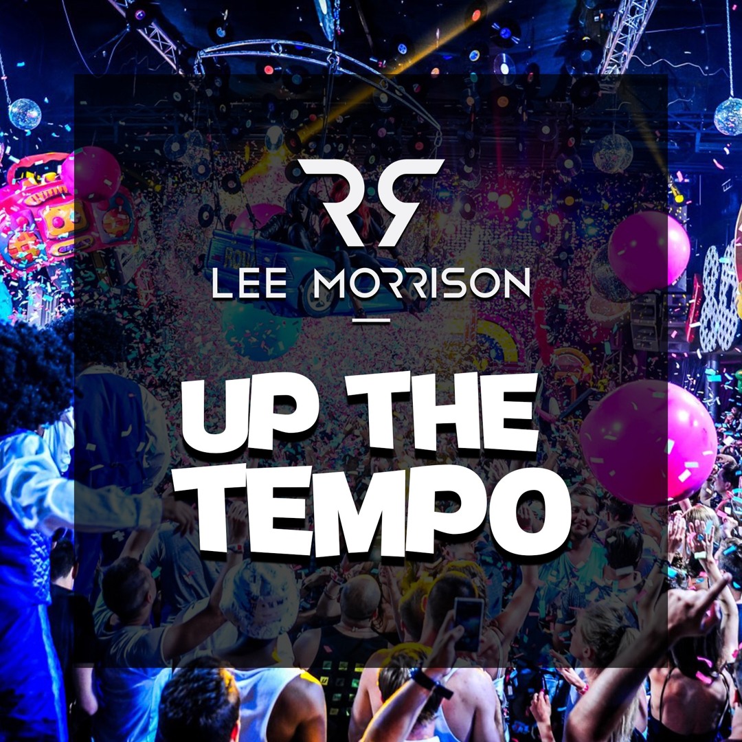 Stream DJ Lee Morrison - Up The Tempo by DJ Lee Morrison | Listen ...