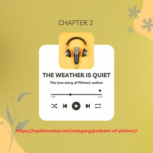 Stream The - Weather - Is - Quiet - Chapter - 2-podcast - Of - Phima1 ...