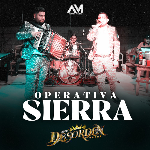 Stream Operativa Sierra by Grupo Desorden | Listen online for free on SoundCloud