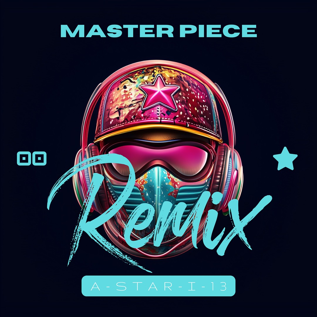 Stream MASTER PIECE REMIX by A-STAR-I-13 | Listen online for free on ...