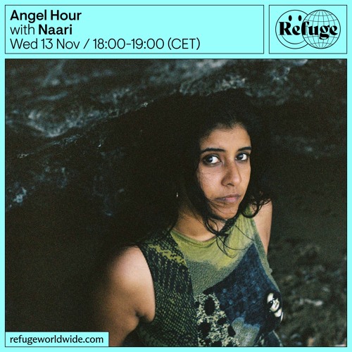 Stream Angel Hour - Naari - 13 Nov 2024 by Refuge Worldwide | Listen ...