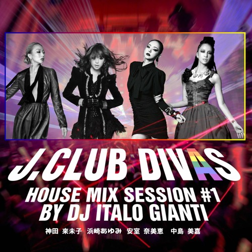 Stream J.CLUB DIVAS - HOUSE MIX SESSION 1 (Full Album) by Dj Italo ...