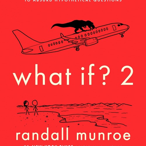Stream Pdf Book What If 2 Additional Serious Scientific Answers To Absurd Hypothetical 