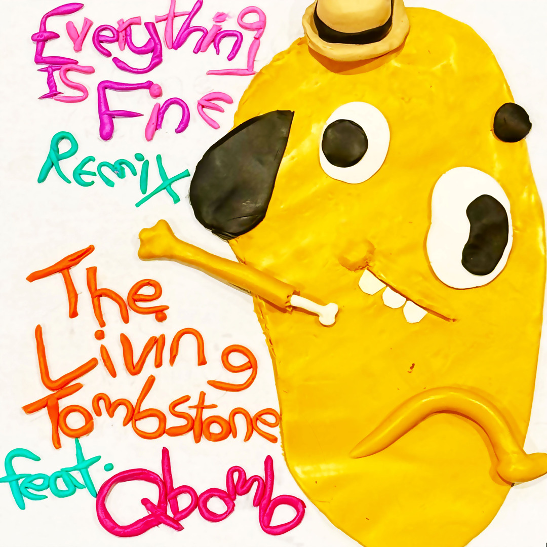 Stream Everything Is Fine (Remix) [feat. Qbomb] by The Living Tombstone ...