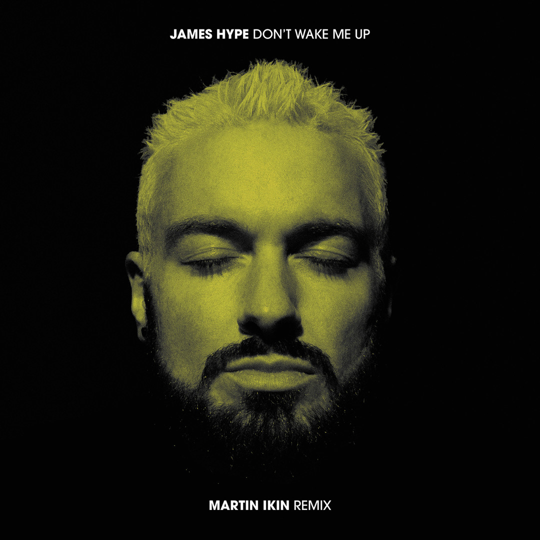 Stream Don't Wake Me Up (Martin Ikin Remix) by James Hype | Listen ...