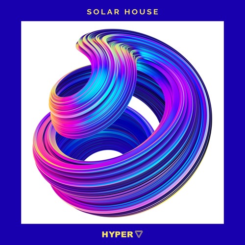 Stream Hyper - Solar House by Sample Market | Listen online for free on SoundCloud