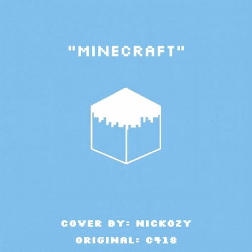 Stream C418 Minecraft: "Minecraft" cover | EPIC VERSION by Nickozy ...