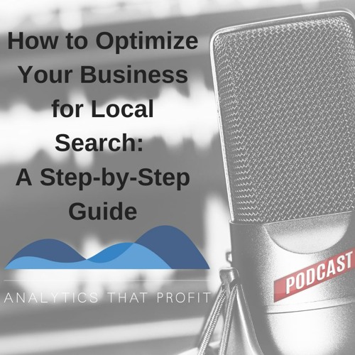 Stream episode How to Optimize Your Business for Local Search: A Step ...