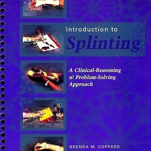 Stream episode Book Introduction to Splinting: A Clinical-Reasoning ...
