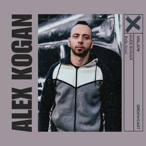 Stream Alex Kogan - GROOV/CAST #076 by Groove 94 | Listen online for free on SoundCloud