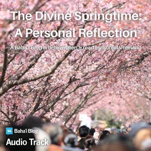 Stream The Divine Springtime: A Personal Reflection by Baha'i Blog ...