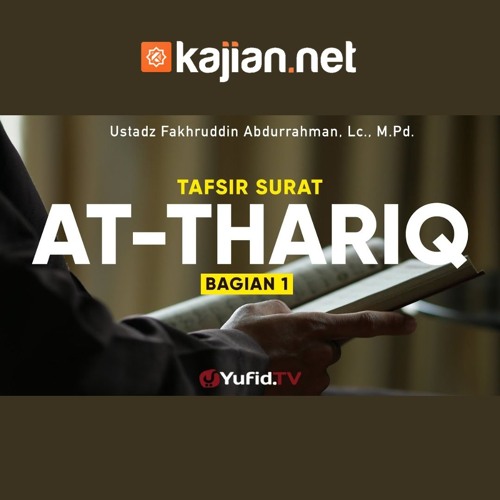 Stream Tafsir Surat At Thariq Bagian 1 - Ustadz Fakhruddin Abdurrahman, Lc., M.Pd. by Kajian.net ...